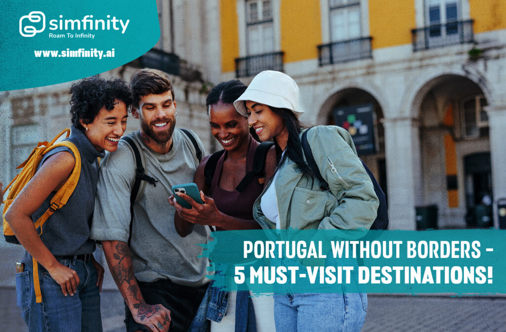 Portugal Without Borders – 5 Must-Visit Destinations! - Buy eSIMs for ...
